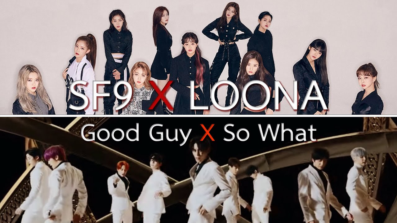 SF9/LOONA - Good Guy/So What MASHUP - YouTube
