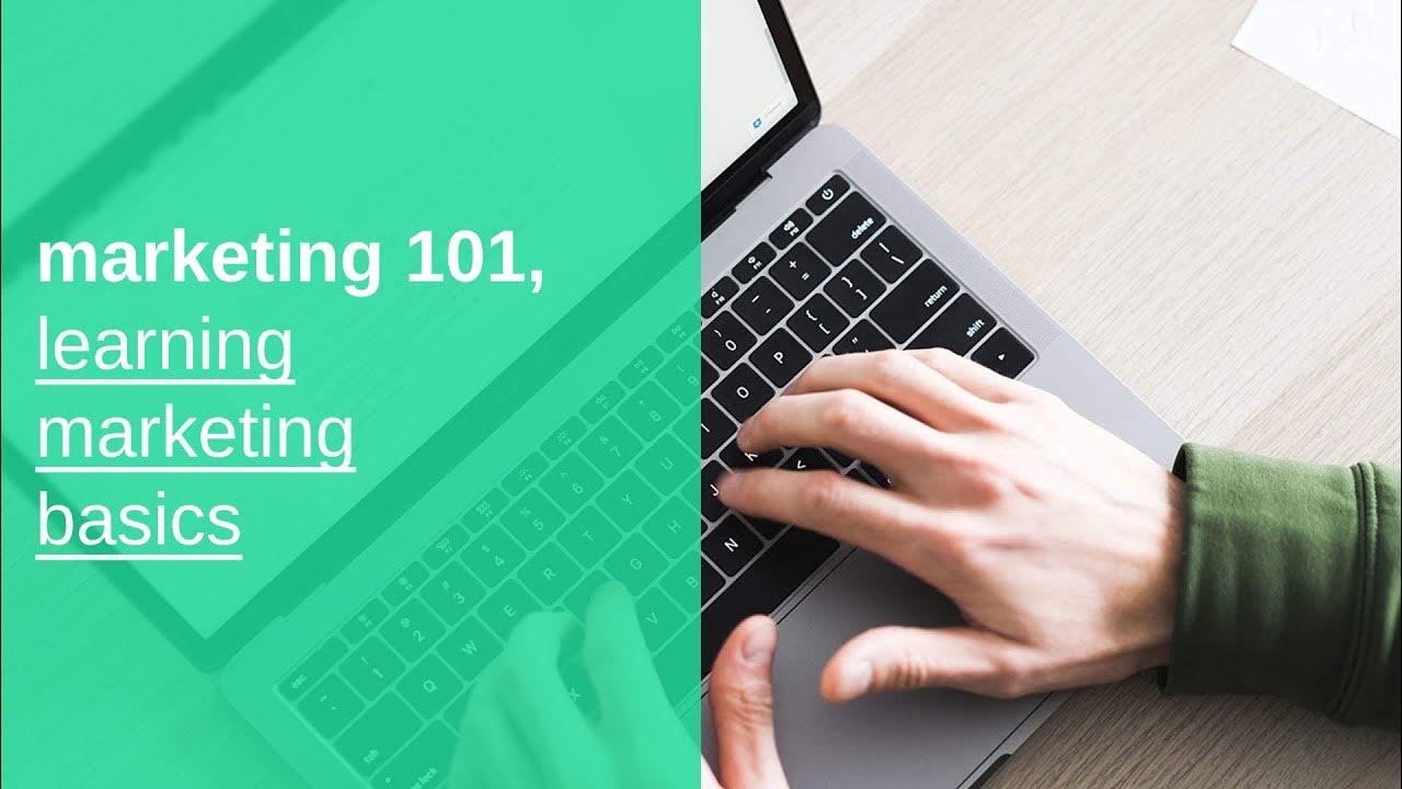 marketing 101 basics, learning marketing basics, and fundamentals - YouTube