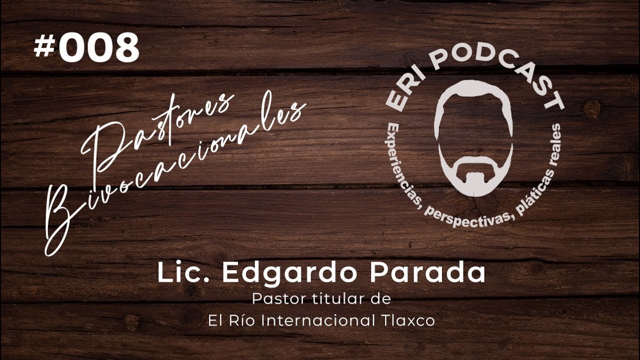 #008 Lic Edgardo Parada Pastor titular de EL Río Internacional Tlaxco ...
