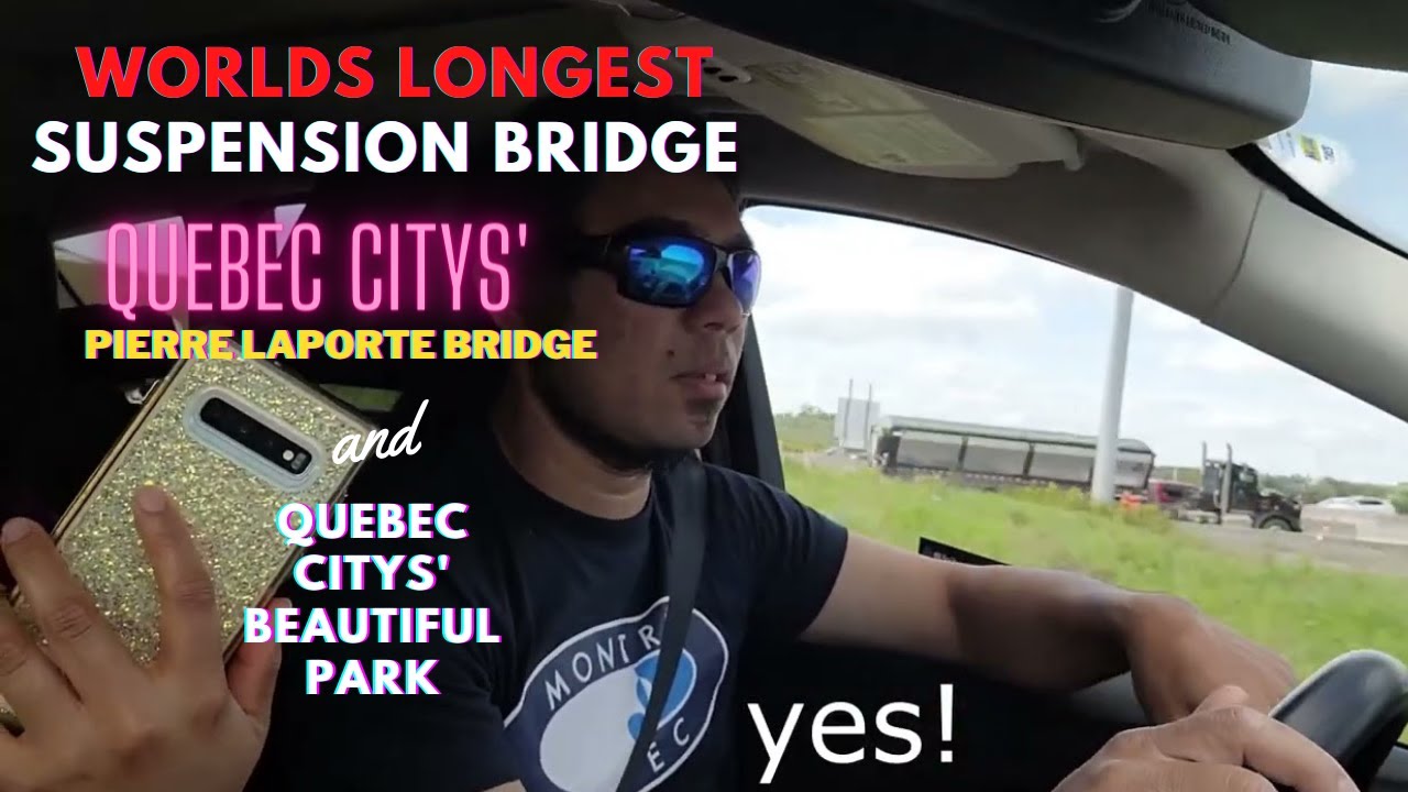 Driving to Quebec Citys' Worlds Longest Suspension Bridge (Pierre ...