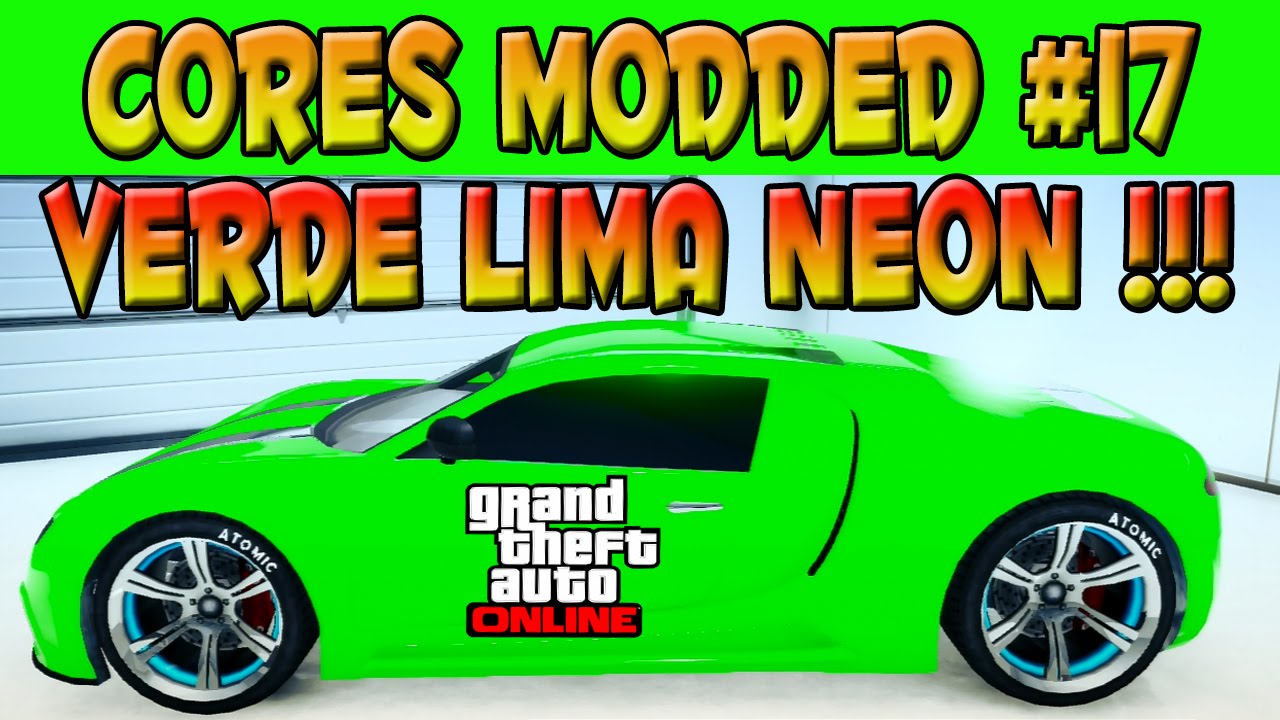 GTA V ONLINE - CORES MODDED #17 - VERDE LIMA NEON - GTA 5 ONLINE - YouTube