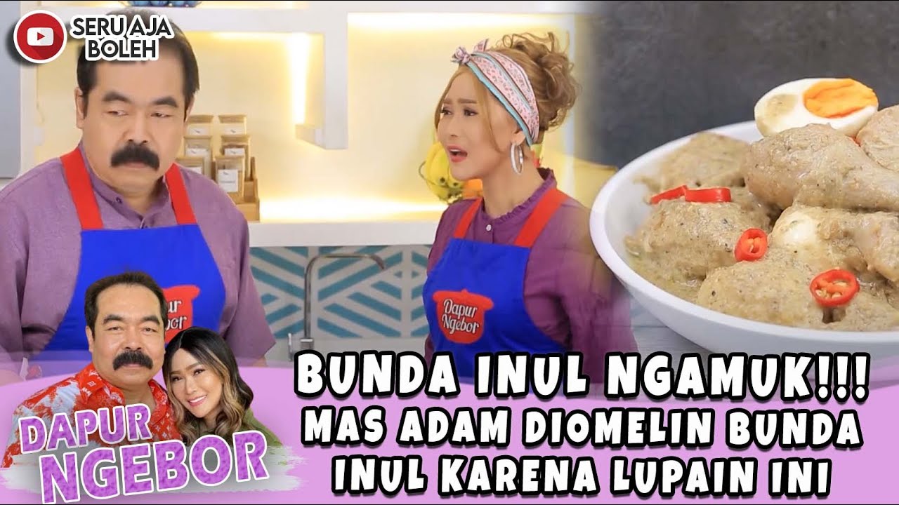 BUNDA INUL NGAMUK!!! MAS ADAM DIOMELIN BUNDA INUL KARENA LUPAIN INI - DAPUR NGEBOR - YouTube