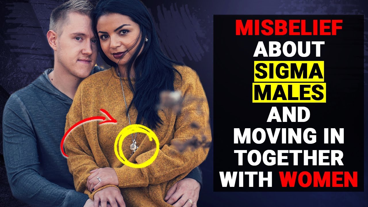 What Are Some Common Misconceptions About Sigma Males And Moving In ...