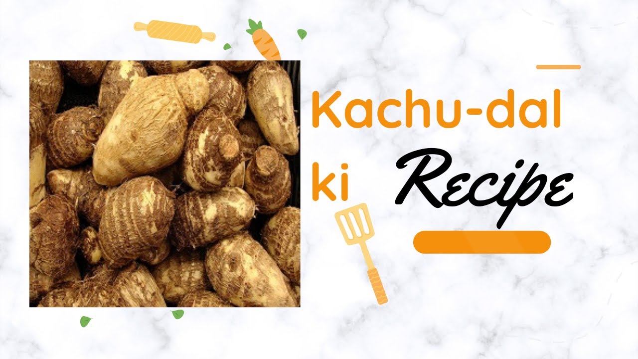 Kachu Dal Kaise Banaye ? How to cook kachu dal ? - YouTube
