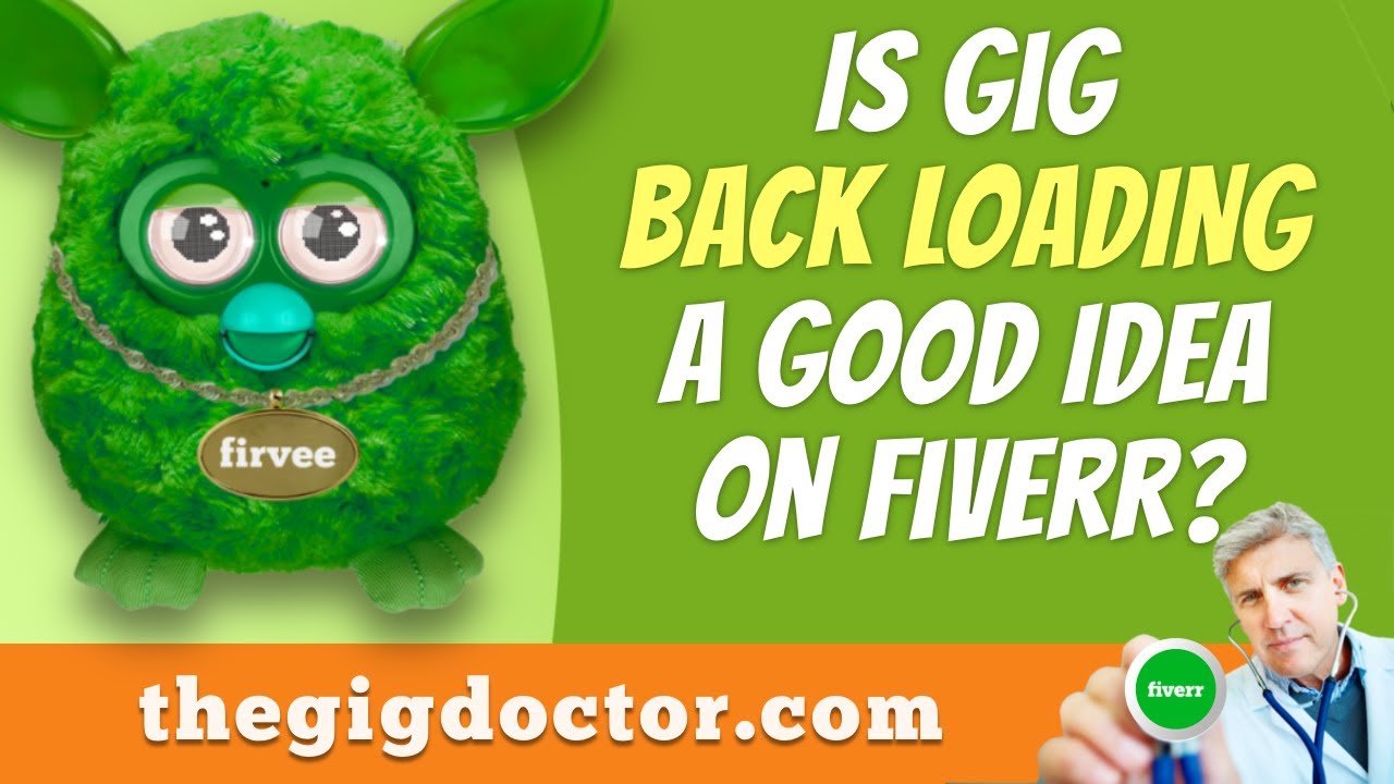 Is Gig 'Back Loading' a Good Idea on Fiverr? Dane Scott The Gig Doctor ...