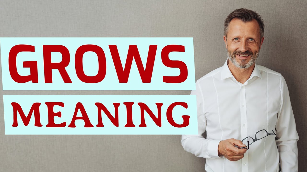 Grows | Meaning of grows 📖 📖 📖 📖 📖 - YouTube