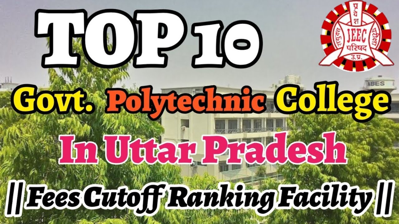 U.P. Polytechnic TOP 10 Government College List 2024 || UP Polytechnic ...
