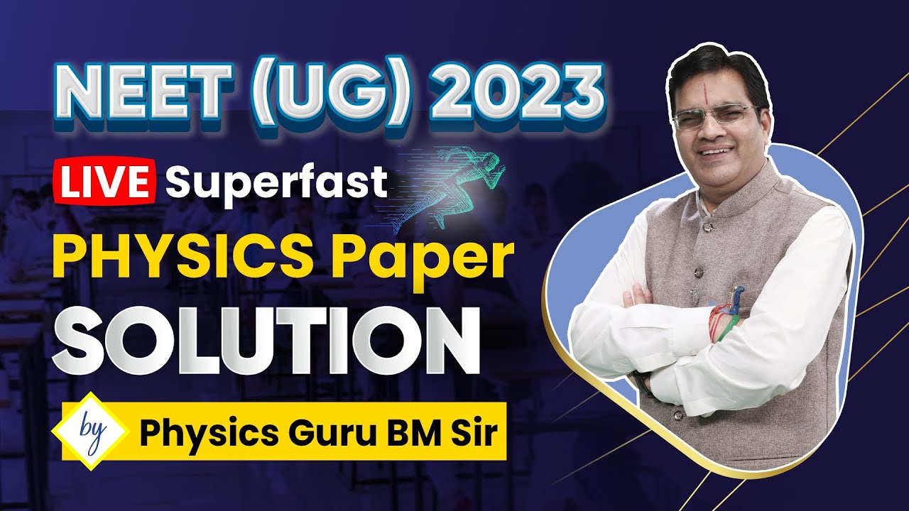 NEET 2023 PHYSICS Paper Solution by Physics Guru BM Sir 🔴LIVE Solutions एक बार फिर सबसे पहले ...