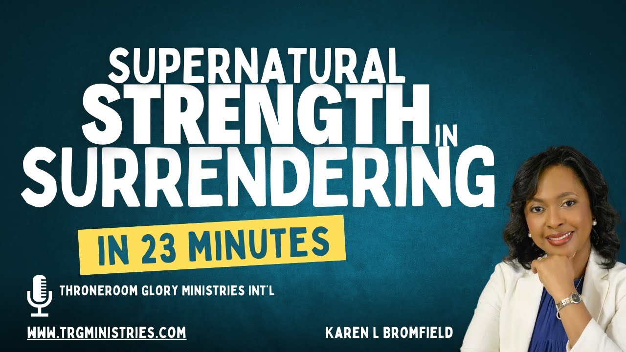 Supernatural Strength in Surrendering - Karen L. Bromfield #surrender # ...