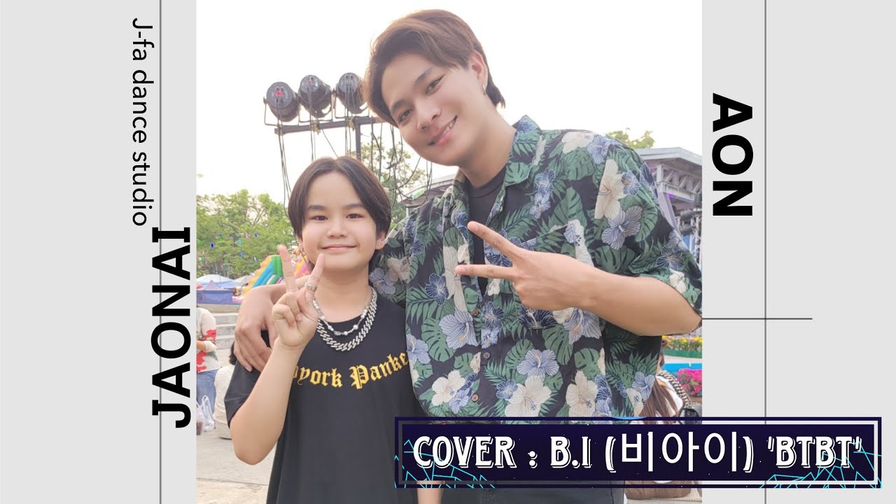 Cover : B.I (비아이) 'BTBT' by JAONAI & J-fa dance team. [Show Songkran ...