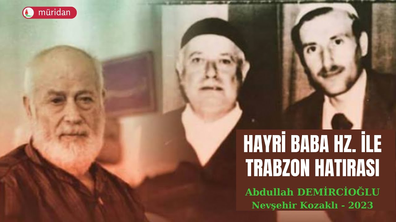 Hayri Baba Hz. ile Trabzon Hatırası | Abdullah Demircioğlu - YouTube