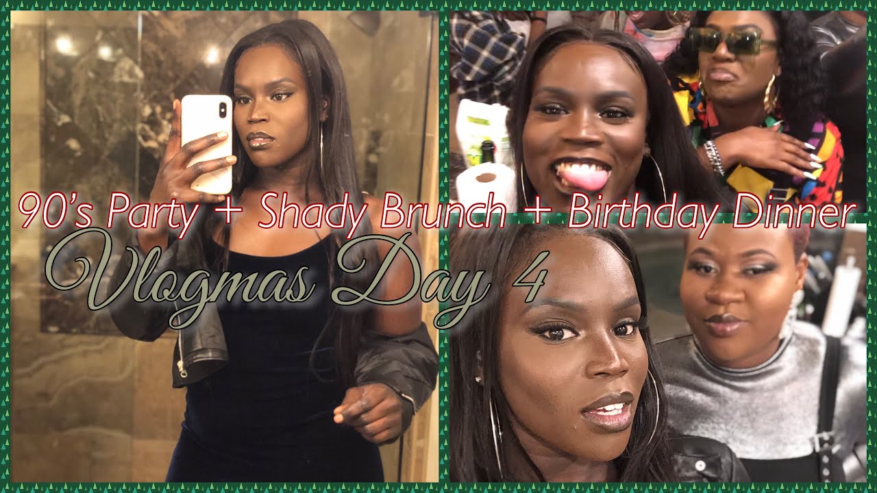 VLOGMAS Day 4| 90’s Party + Shady Brunch + Birthday Dinner | 12 Days of ...