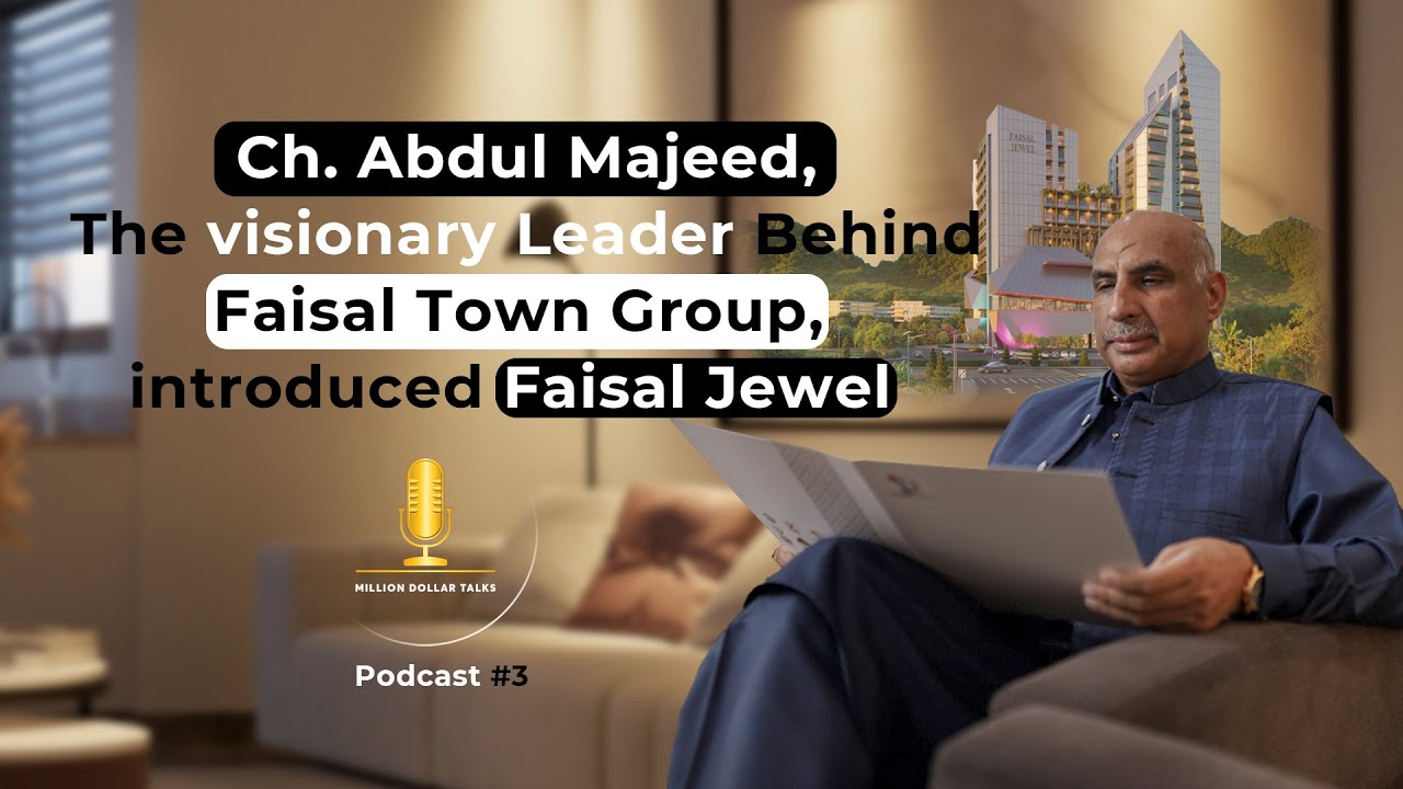 Ch. Abdul Majeed, the visionary leader behind Faisal Town Group ...