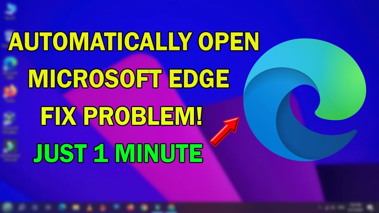 Microsoft Edge Automatically Opens New Tab Microsoft Edge Opens Automatically Windows 1011