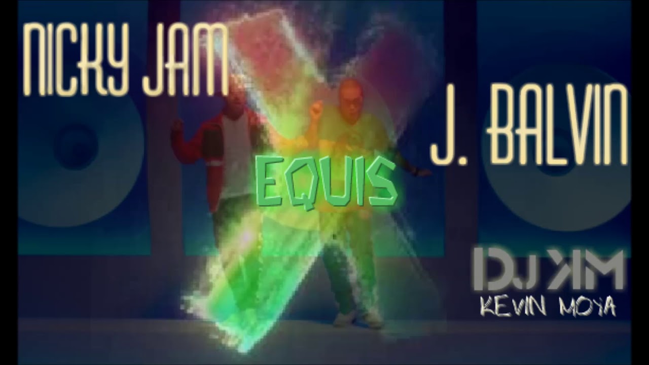 Nicky Jam J Balvin X (EQUIS) REMIX DJ KEVIN MOYA - YouTube