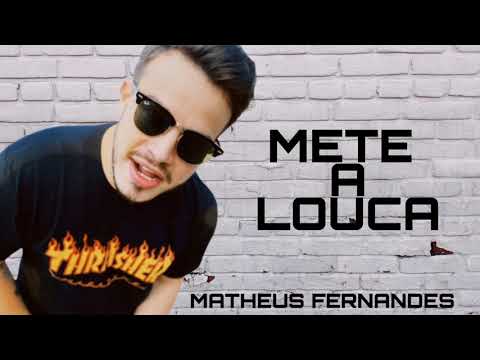 METE A LOUCA - MATHEUS FERNANDES