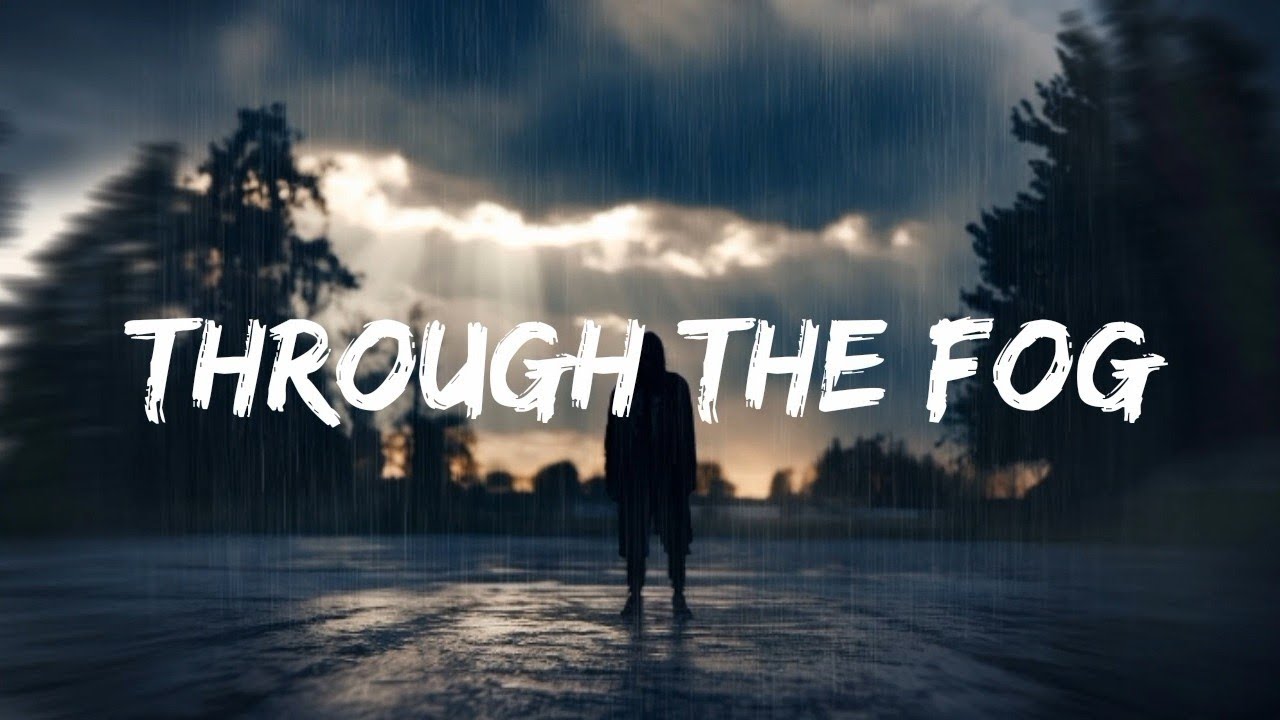 Through The Fog Song Lyrics |Emotional Song - YouTube