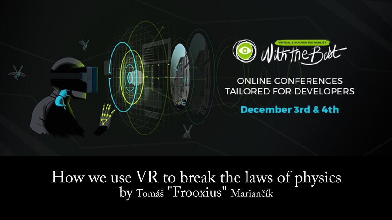 How we use VR to break the laws of physics - With The Best presentation ...