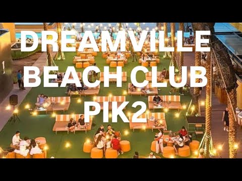 REVIEW DREAMVILLE PIK2 | REVIEW KULINER DREAMVILLE BEACH CLUB PIK 2 ...