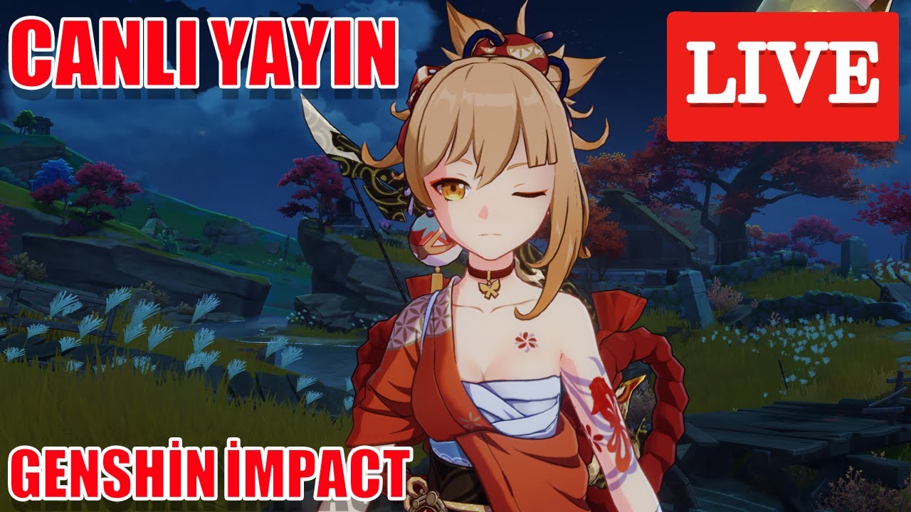 LİVE GENSHİN İMPACT CANLI YAYINI YEEEEeeeeeeeeeeeeeee - YouTube