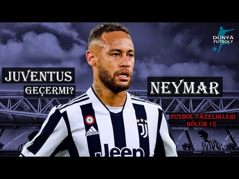 Neymar Juventusa-Futbol tazelikleri (Bölüm 15)
