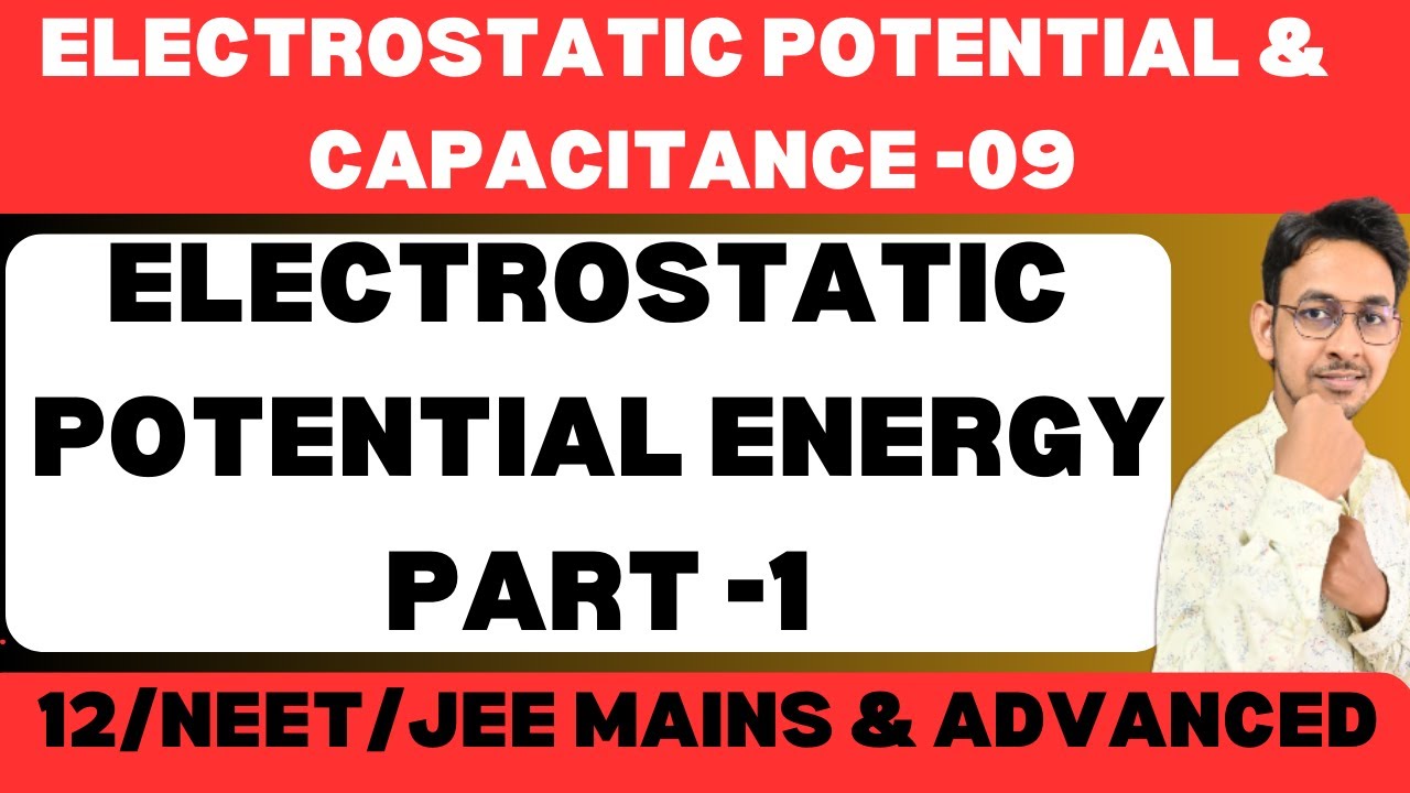 CLASS 12 CHAPTER 2||ELECTROSTATIC POTENTIAL & CAPACITANCE 09||ELECTROSTATIC POTENTIAL ENERGY ...