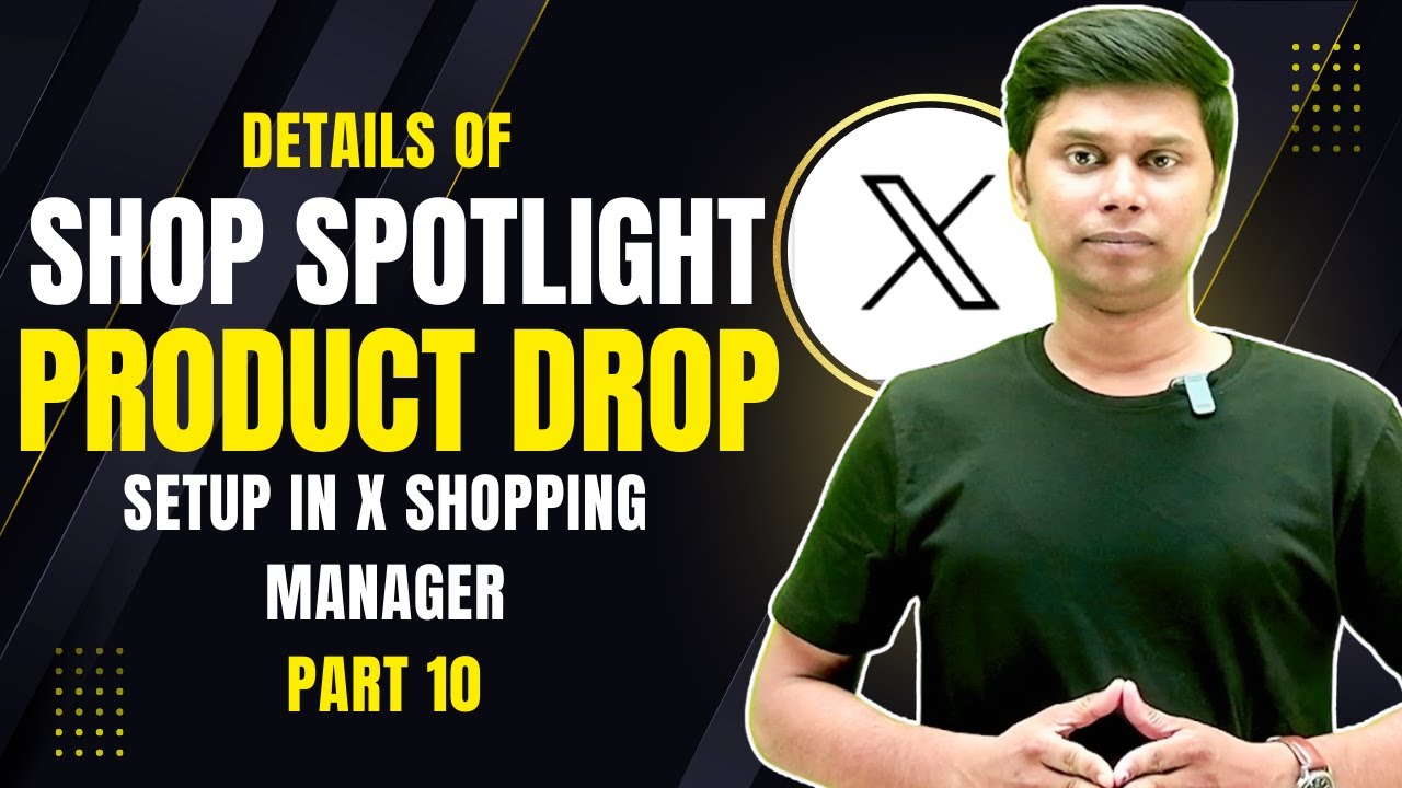 Shop, Spotlight and Product Drop Feature in X | X Ads Course Part 10 ...