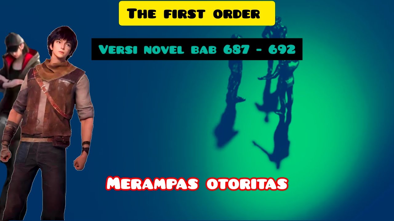 THE FIRST ORDER VERSI NOVEL BAB 687 - 692 | MERAMPAS OTORITAS - YouTube
