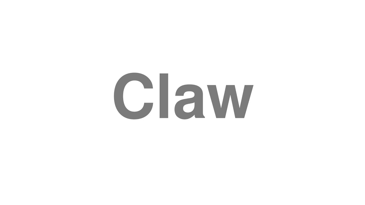How to Pronounce "Claw" - YouTube