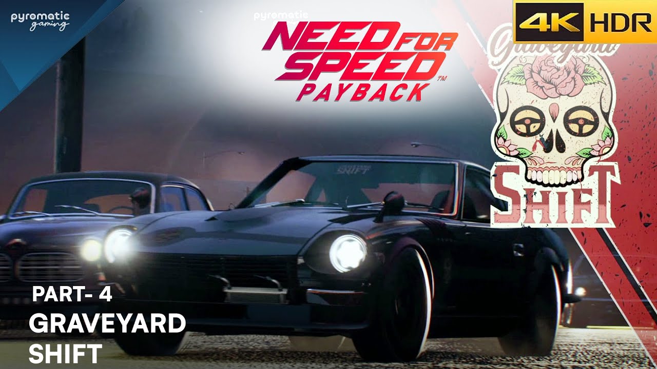 NEED FOR SPEED PAYBACK | GRAVEYARD SHIFT MISSION | FULL GAMEPLAY + WALKTHROUGH! (4K 60FPS) - YouTube