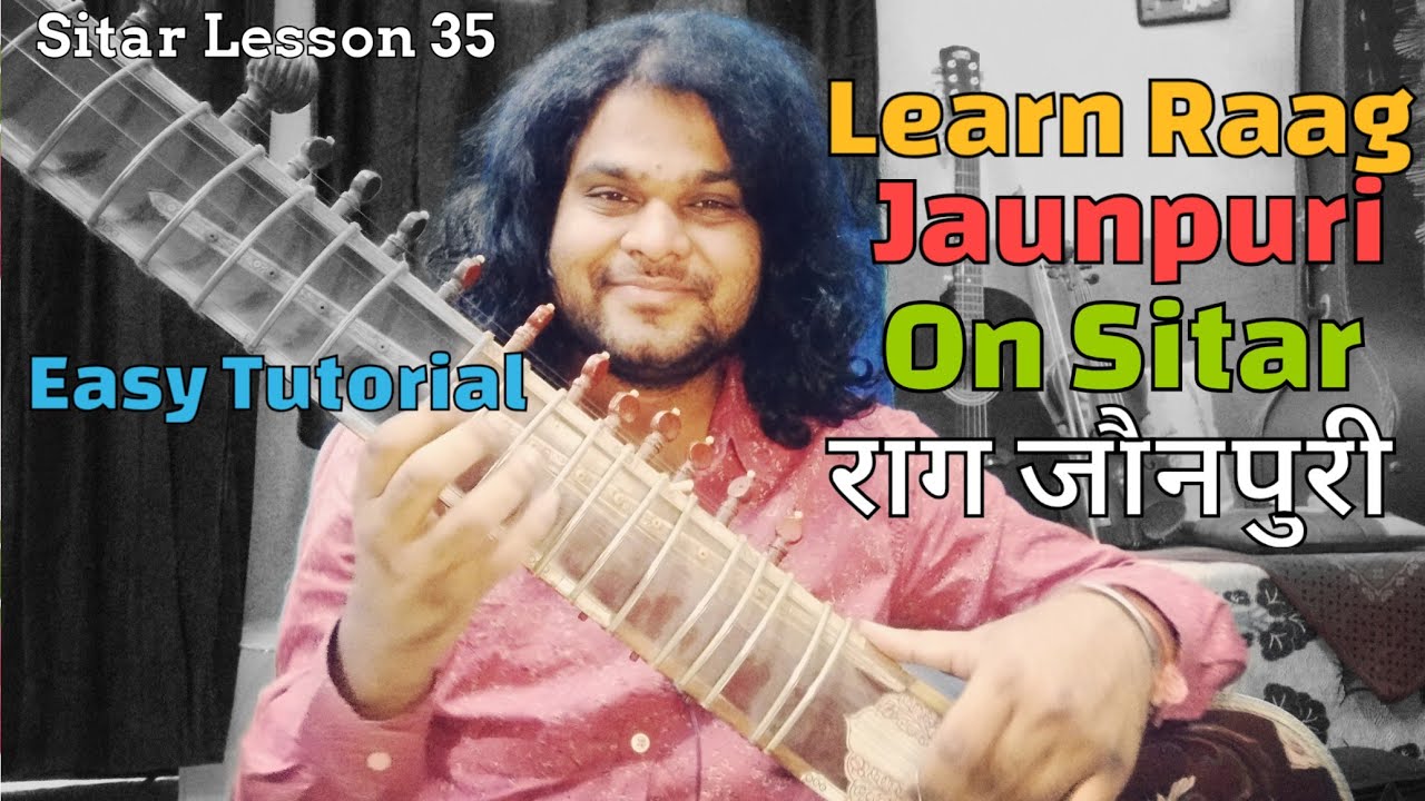Learn Raag Jaunpuri On Sitar | राग जौनपुरी सितार पर | Sitar lesson 35 ...