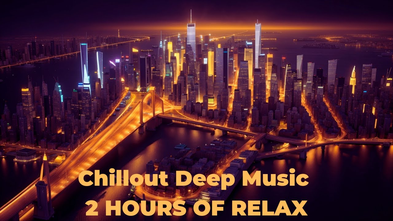 Deep Relax Chillout Music 🌙 City Vibes for Relaxation - YouTube