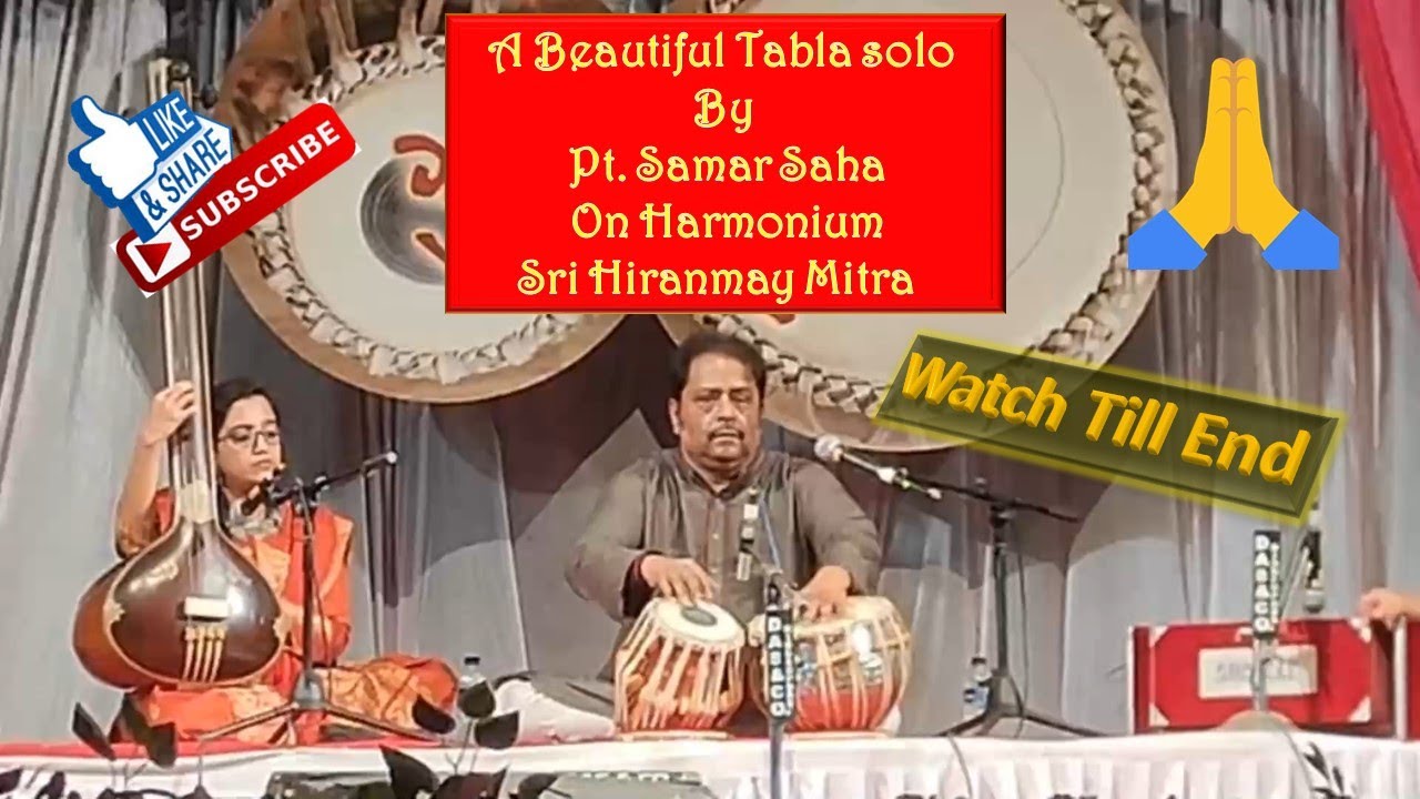 A Beautiful Tabla solo by Pt. Samar Saha | On Harmonium - Sri Hiranmay ...