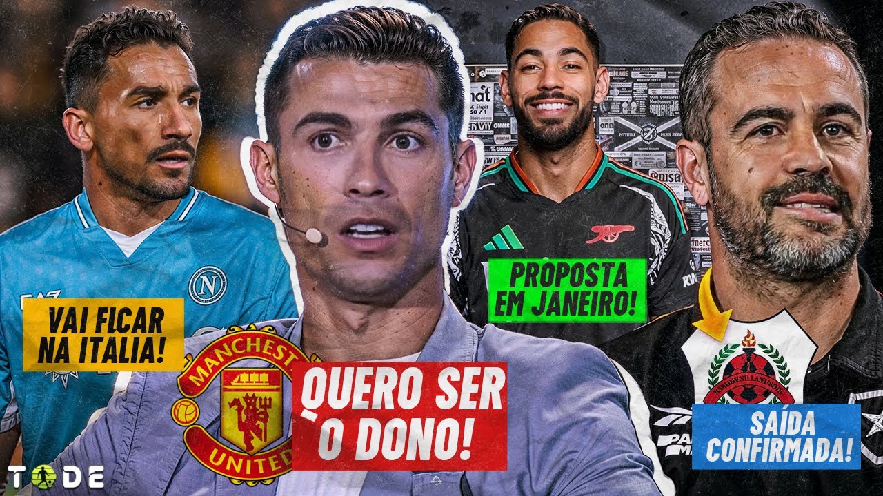 CR7 VAI COMPRAR O UNITED? l ARTUR JORGE DEIXA O BOTAFOGO l ARSENAL QUER M. CUNHA l DANILO NO ...