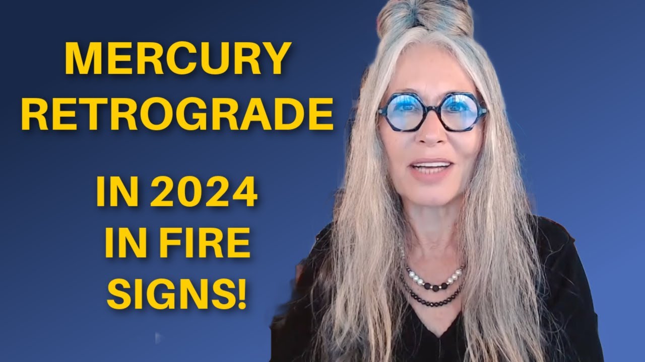 Mercury retrograde in Aries & the 3 Fire signs in 2024 - YouTube