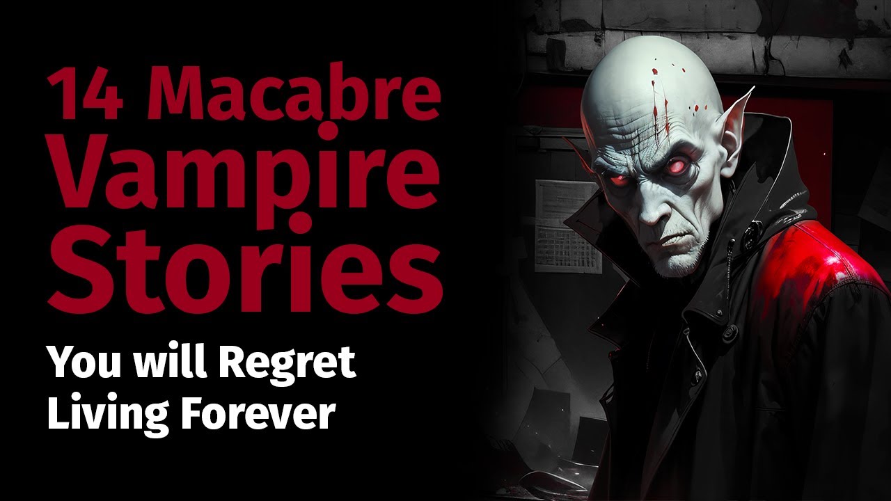 14 Macabre Vampire Stories That Will give you Nightmares #vampire - YouTube