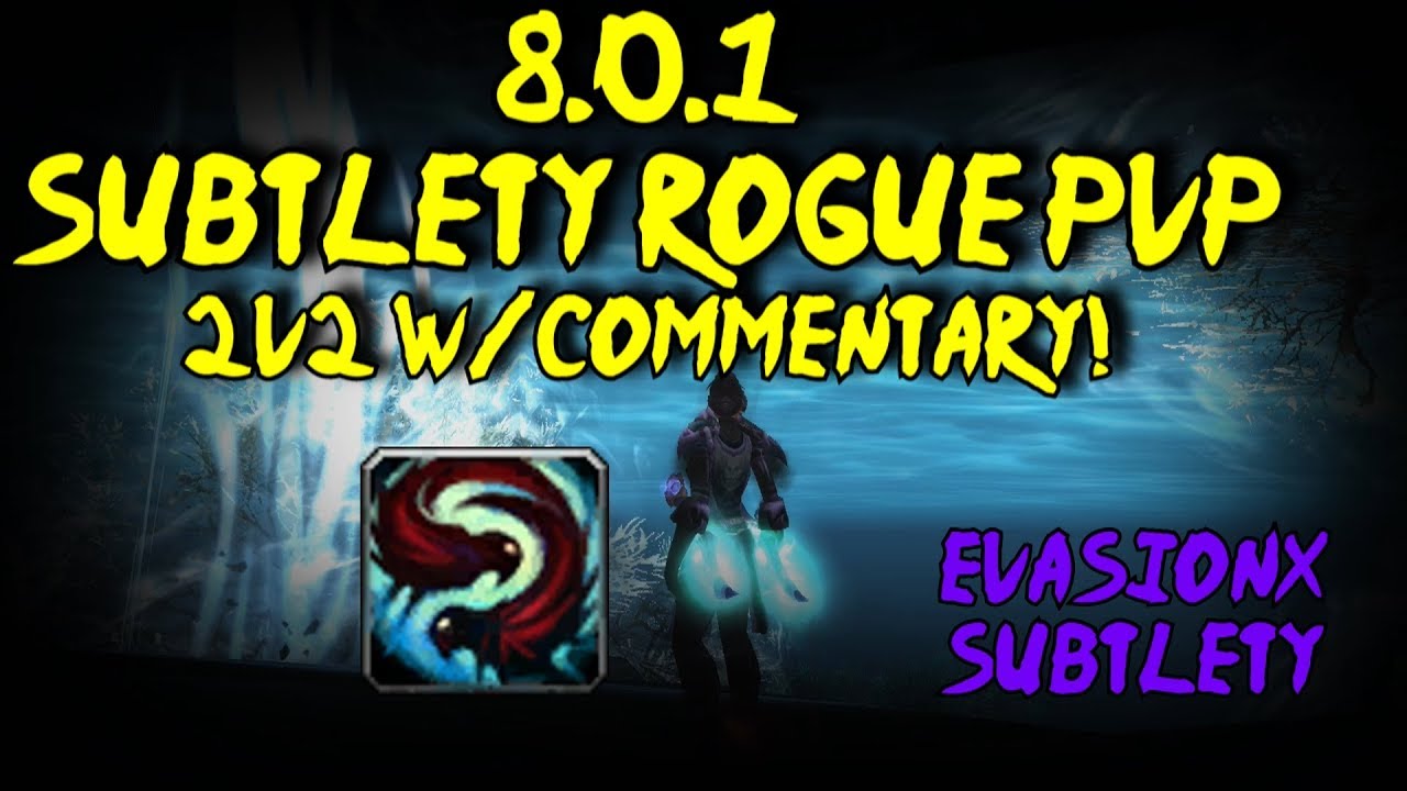 BFA Subtlety Rogue PvP - 2v2 W/Commentary Explained! - YouTube