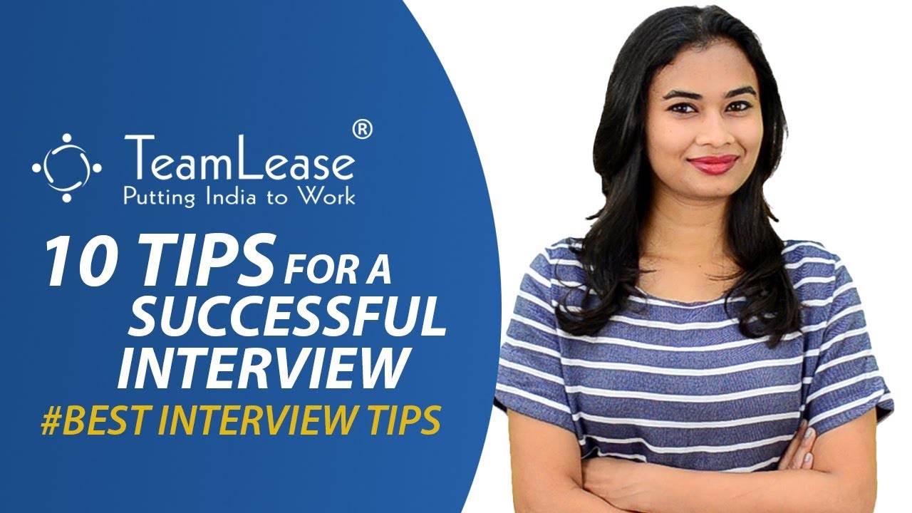 10 Tips For A Successful Interview Top Interview Tips Teamlease