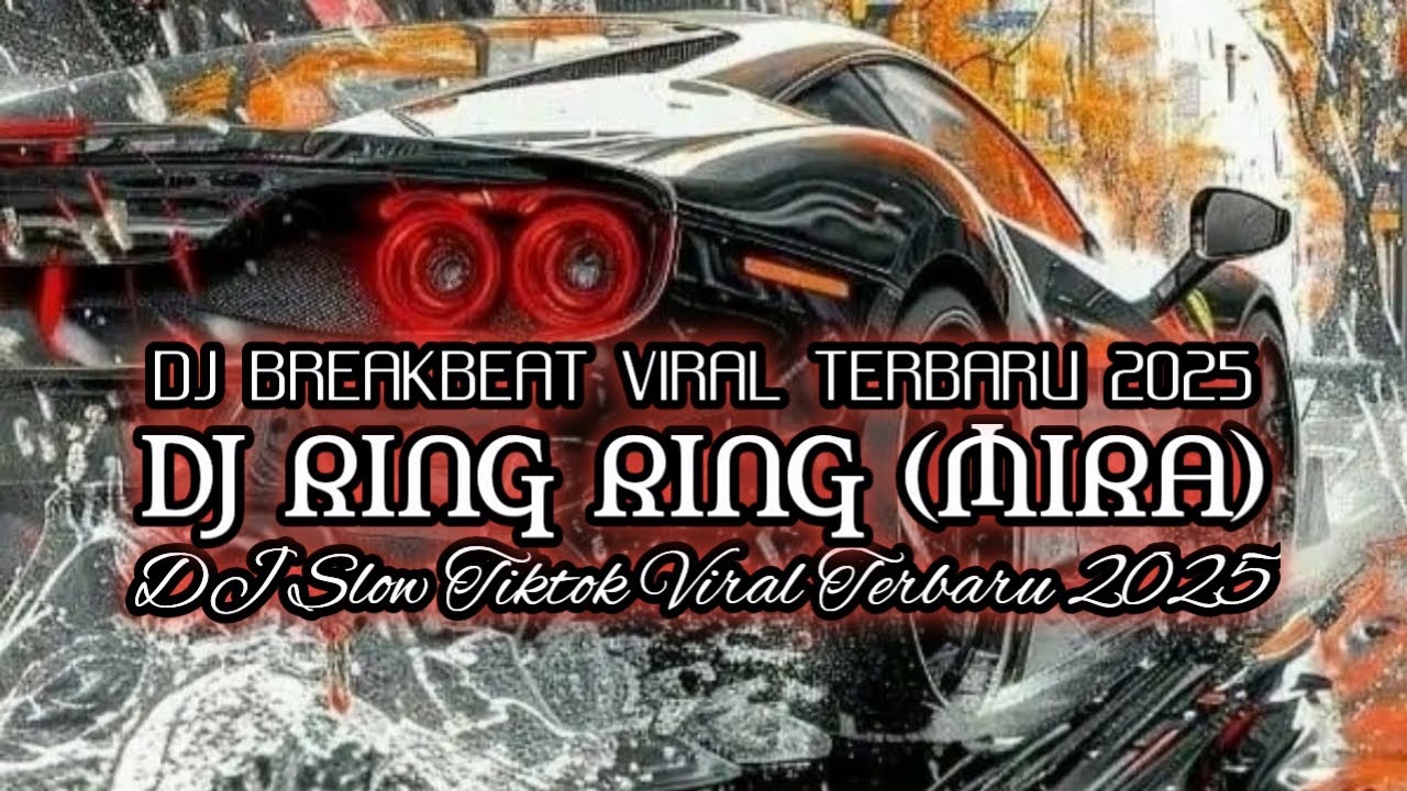 DJ SLOW TIKTOK VIRAL TERBARU 2025 - DJ BREAKBEAT RING RING (MIRA)DJ ...