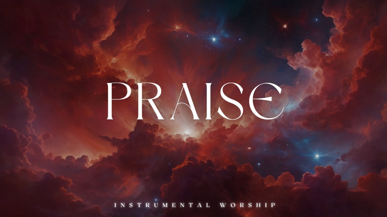 PRAISE | Soaking Worship Music Into Heavenly Sounds // Instrumental ...
