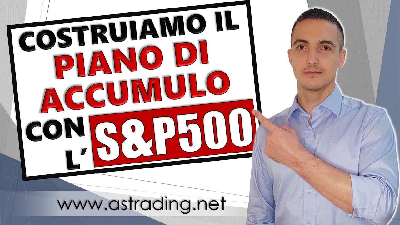 Costruiamo il Piano di Accumulo con l'S&P500 - YouTube