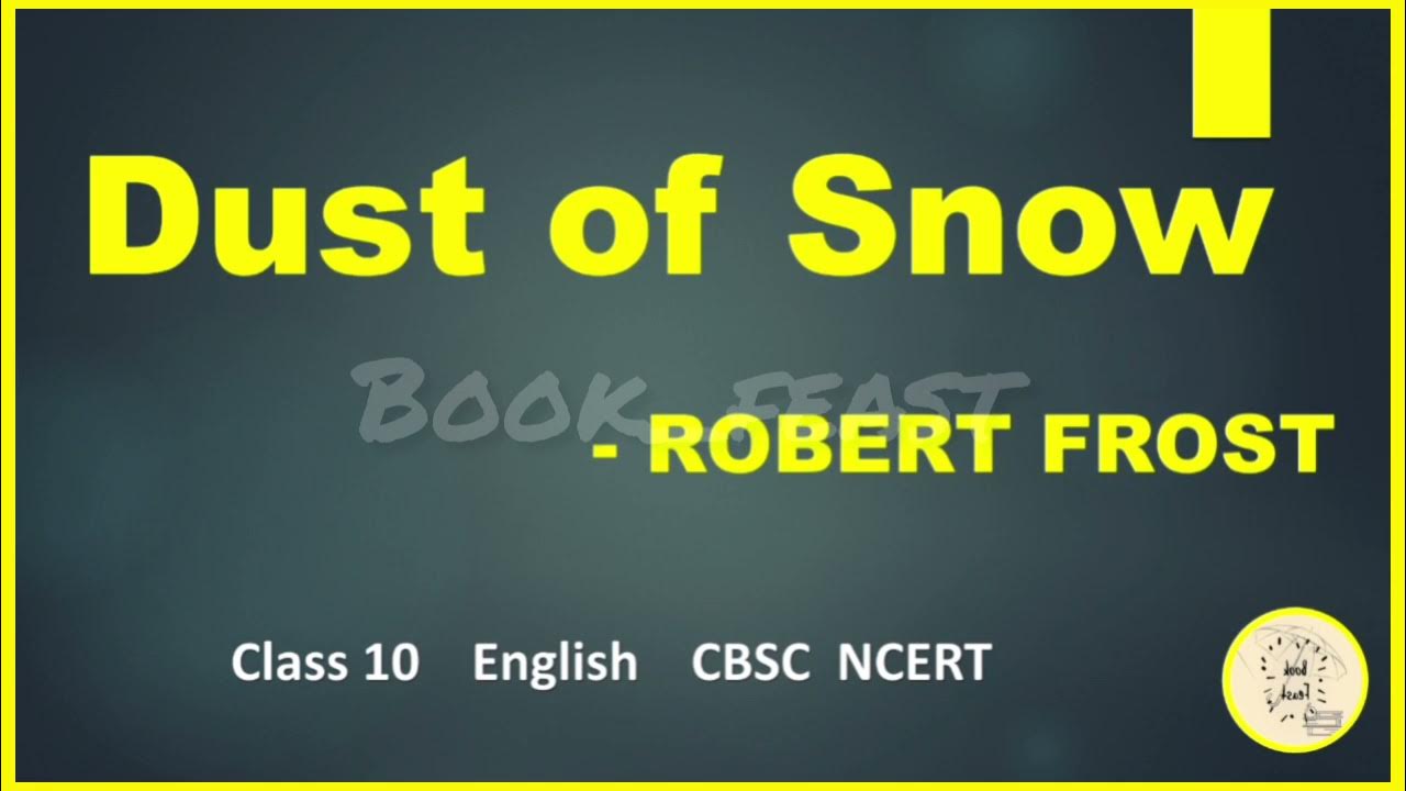 Dust of Snow | Robert Frost |class 10 | CBSE | NCERT | First Flight ...
