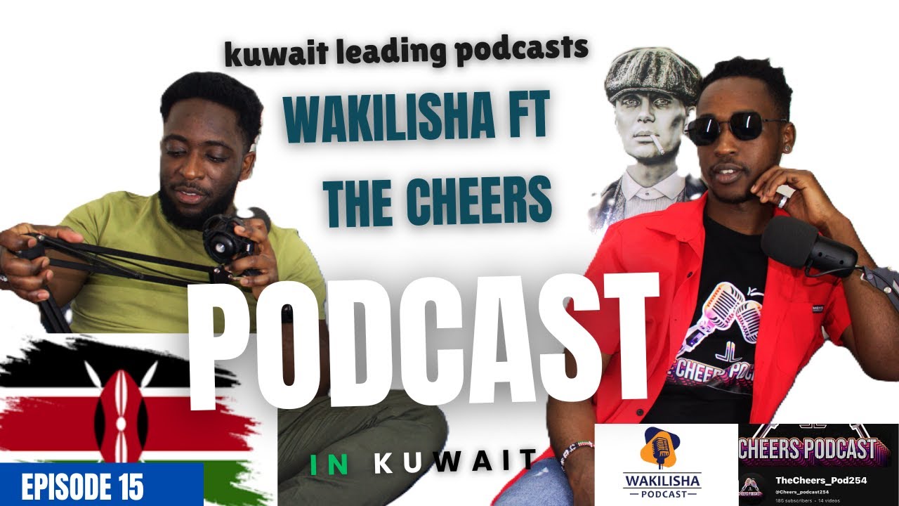 KENYAN LEADING PODCASTS IN KUWAIT || UNITY || ART - Wakilisha podcast ...