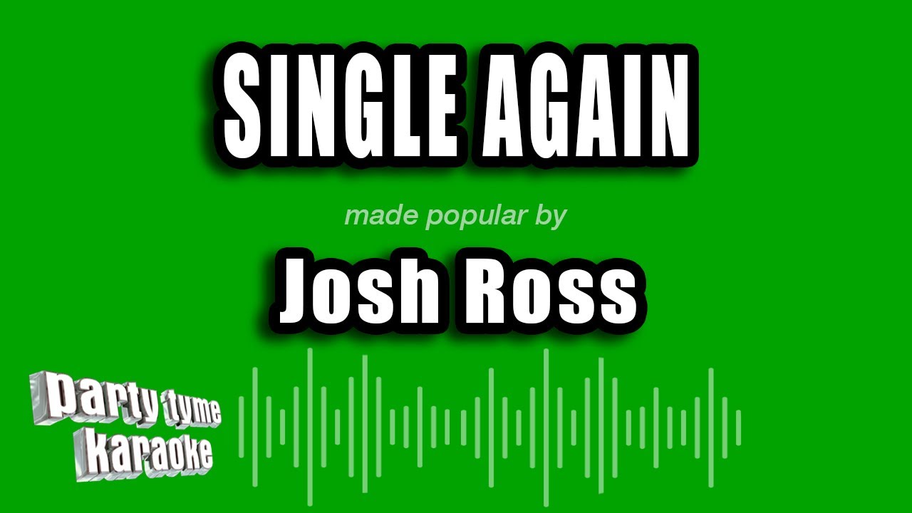 Josh Ross - Single Again (Karaoke Version) - YouTube