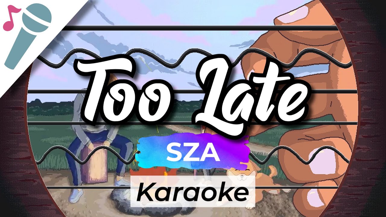 SZA - Too Late - Karaoke Instrumental (Acoustic) - YouTube
