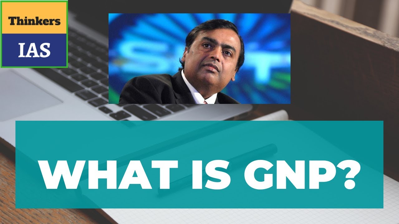 Gross National Product : GNP : PRELIMS 2020 : Economy and Money : UPSC ...