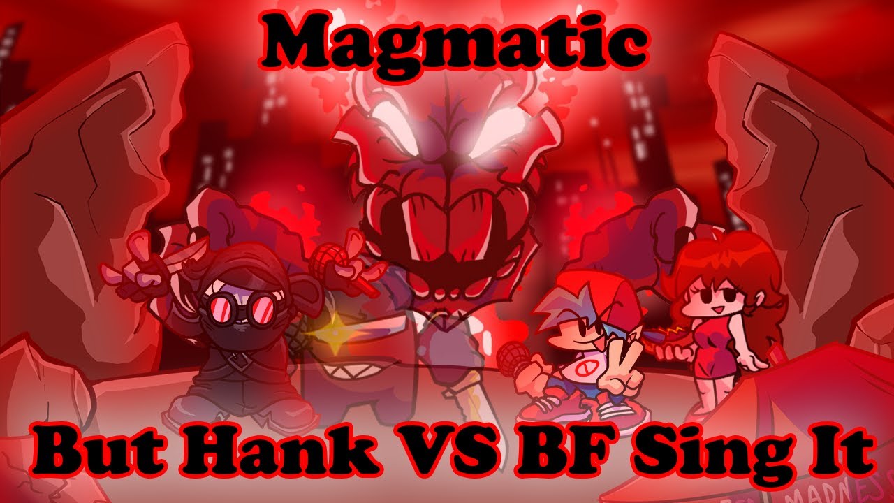 Magmatic but Hank VS BF Sing It - YouTube