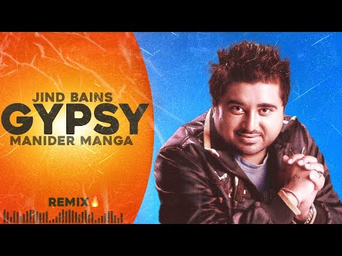 Gypsy (Remix) Maninder Manga | Jind Bains | Latest Punjabi Song 2025 | Superhit Desi Songs