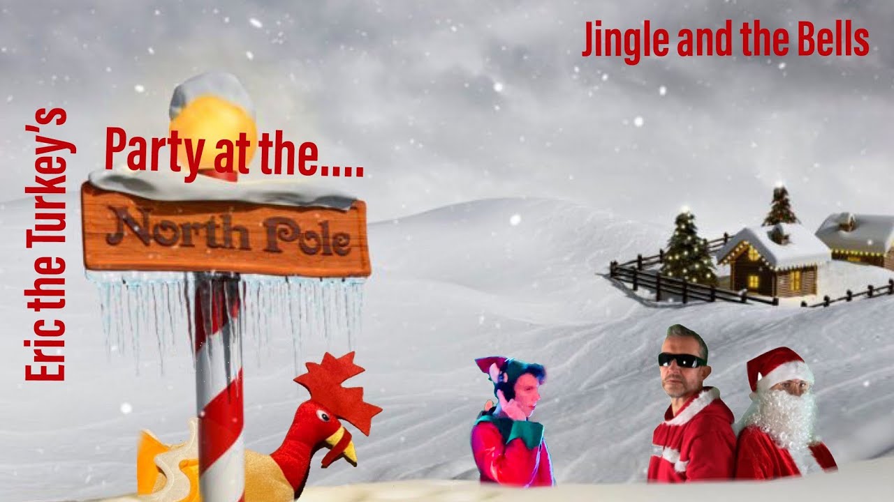 Eric the Turkey's Party at the North Pole by Jingle and the Bells - YouTube