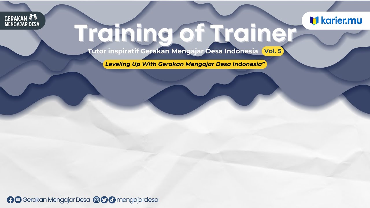 TRAINING OF TRAINER VOL #5 - TUTOR INSPIRATIF GERAKAN MENGAJAR DESA ...